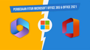 Perbedaan Fitur Microsoft Office 365 dan Microsoft Office 2021 | Info Menarik